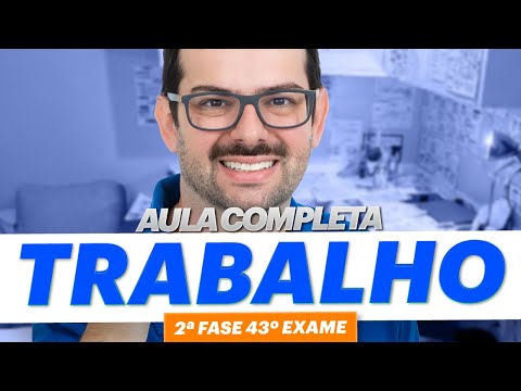 Aula COMPLETA de Direito Trabalho | 2ª Fase 43º Exame OAB