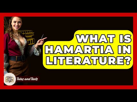 What Is Hamartia In Literature? - Tales And Texts