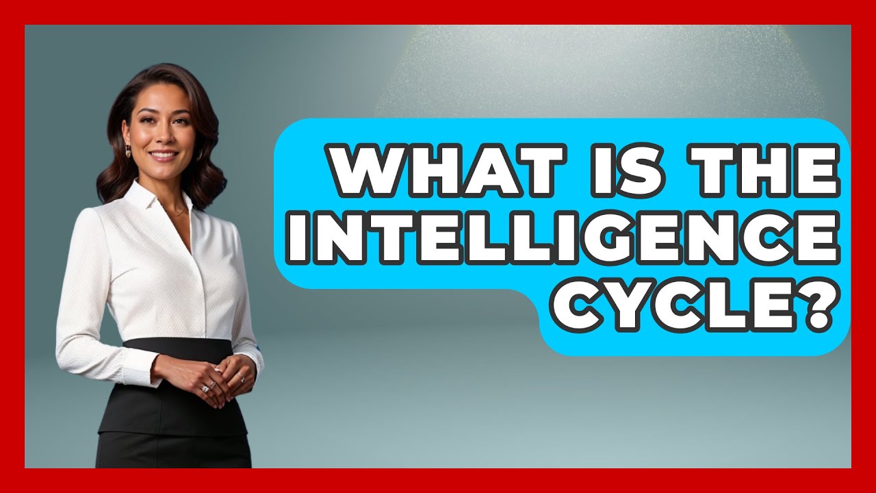 What Is the Intelligence Cycle? | Tactical Warfare Experts