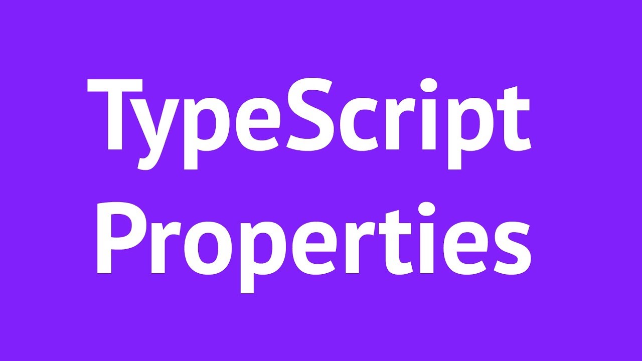 TypeScript Properties