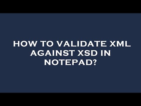 How to validate xml against xsd in notepad?