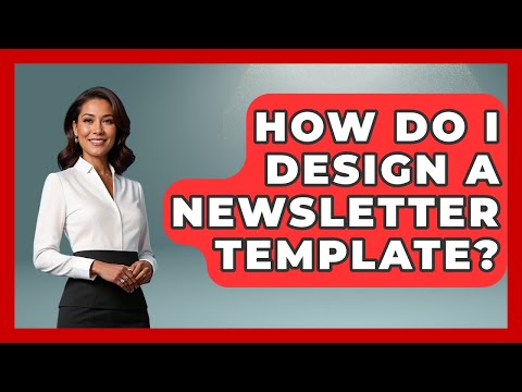 How Do I Design A Newsletter Template? - Graphic Design Nerd