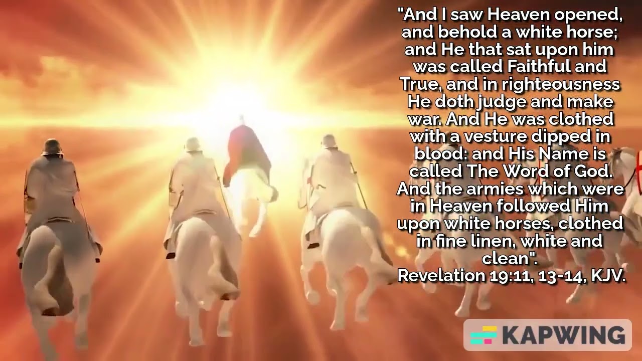 Jesus returns on a white horse, clothed with a vesture dipped in blood; He comes to Judge the world.
