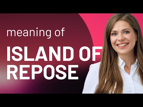 Exploring the Meaning of "Island of Repose" in English