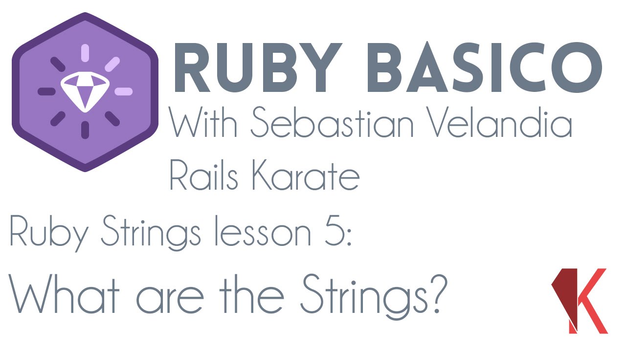 Ruby Basics - Ruby Strings - What are the Strings?