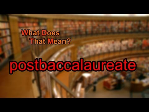 What does postbaccalaureate mean?