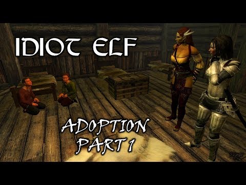 Idiot Elf in Skyrim - 003 - Adoption - Part 1