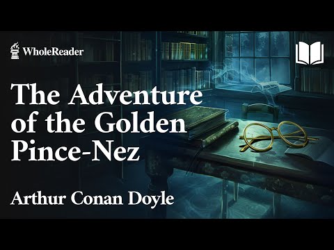 The Adventure of the Golden Pince-Nez - Arthur Conan Doyle - Mystery