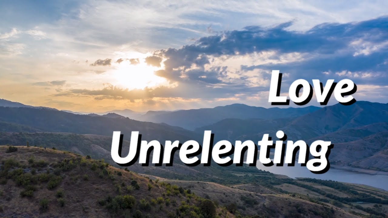 Love Unrelenting