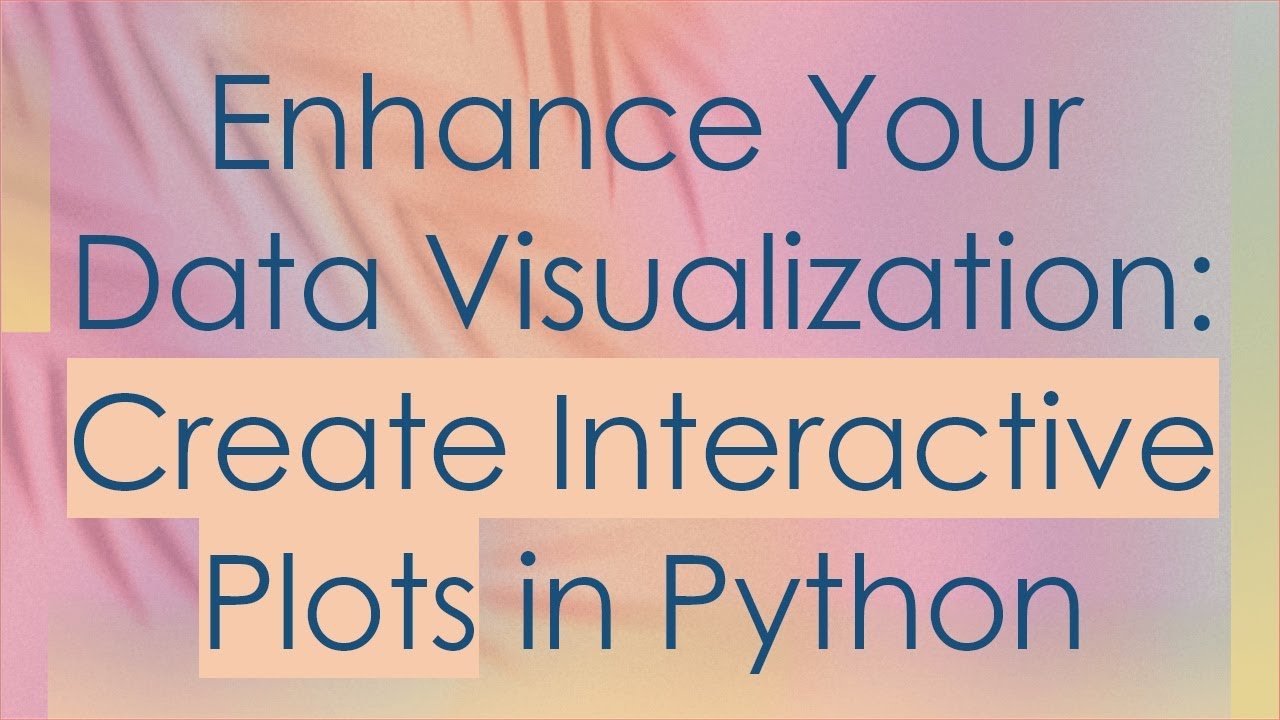Enhance Your Data Visualization: Create Interactive Plots in Python