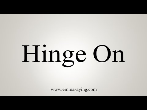 How To Say Hinge On