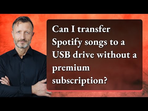 Can I transfer Spotify songs to a USB drive without a premium subscription?