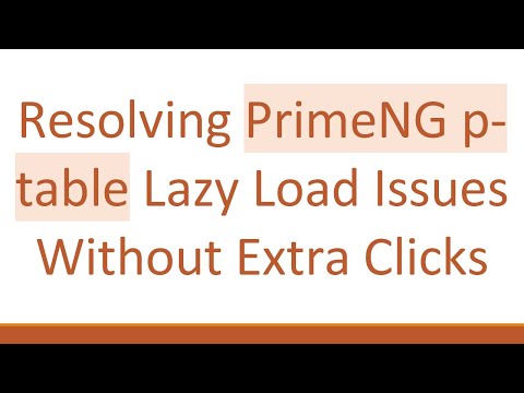 Resolving PrimeNG p-table Lazy Load Issues Without Extra Clicks