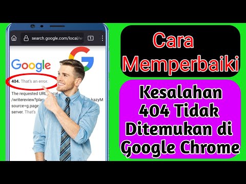 Cara Memperbaiki Error 404 Not Found di Google Chrome (Metode Baru & Mudah)