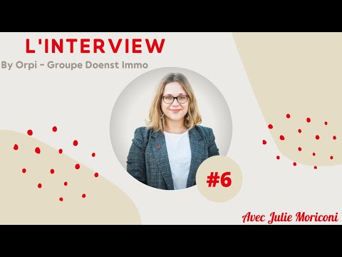 L'interview by Orpi Groupe Doenst Immo avec Julie Moriconi