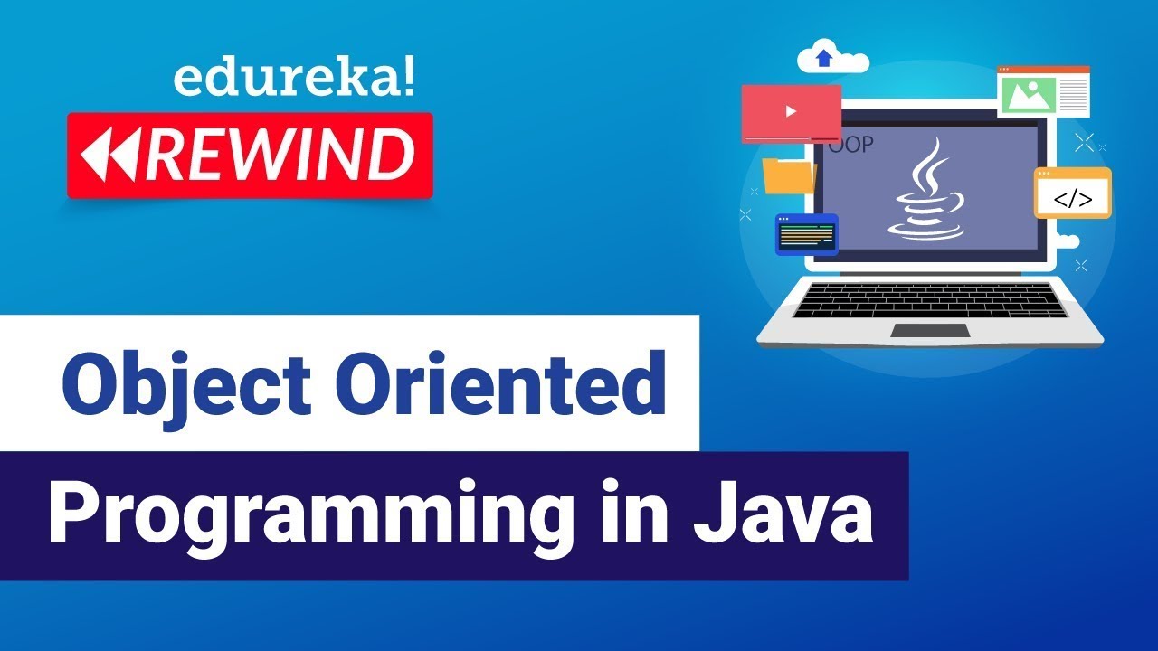 Object Oriented Programming in Java  | Java OOPs Concepts  | Java Tutorial | Edureka Rewind