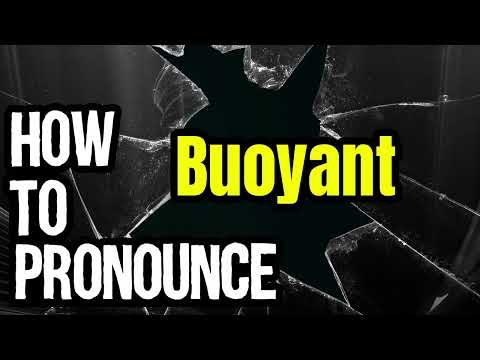 How To Pronounce Buoyant? (CORRECTLY) Meaning & Pronunciation