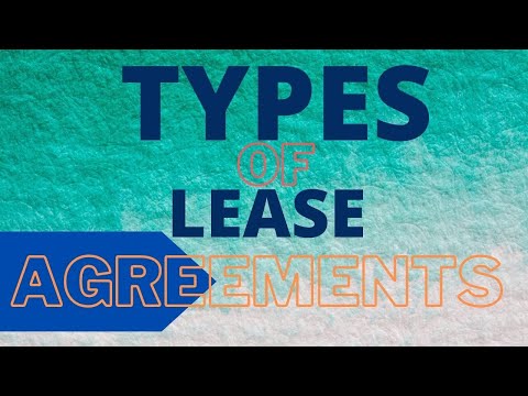 TYPES OF LEASE AGREEMENTS (Law of lease, Lesson 2)