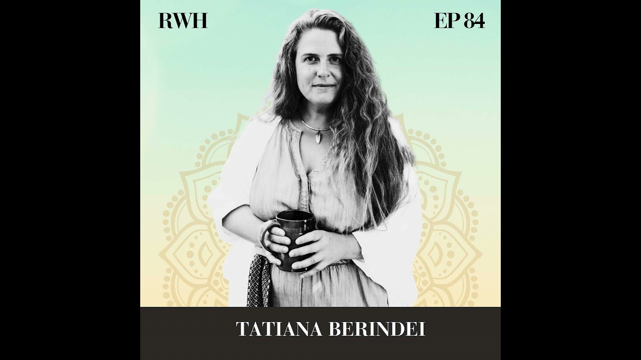 The Stages of Womanhood and The Path to Puberty with Tatiana Berindei