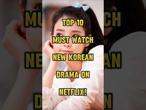 Top 10 New Best K-Drama on Netflix!