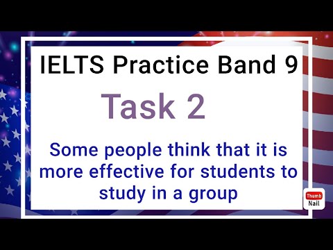IELTS Practice. Some people think that it is more effective for students to study in a group.