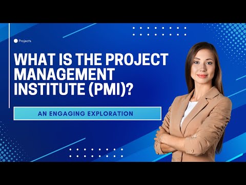 What is the Project Management Institute (PMI)? An Engaging Exploration
