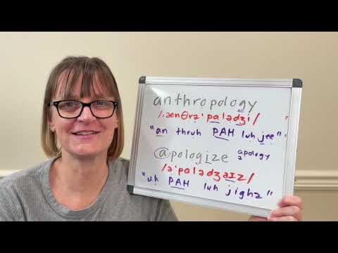 How to Pronounce Anthropology and Apologize