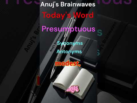 Meaning of "Presumptuous" #anujsbrainwaves #englishlanguage#improveyourvocabulory