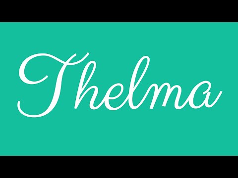 Learn how to Sign the Name Thelma Stylishly in Cursive Writing