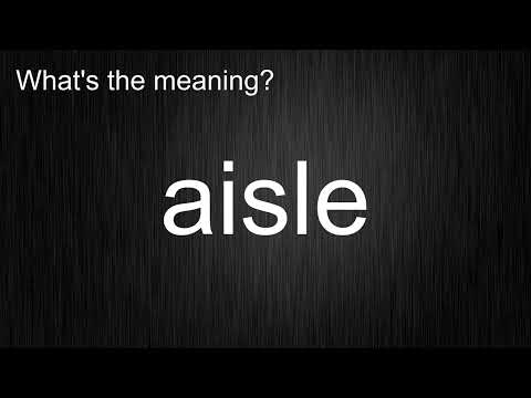 What's the meaning of "aisle", How to pronounce?