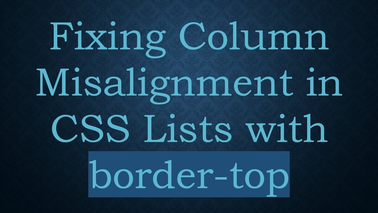 Fixing Column Misalignment in CSS Lists with border-top