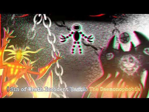 (Read Desc) Sin of Wrath Incident Part 2 The Daemonophobia