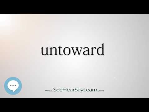 untoward 5,000 SAT Test Words and Definitions Series 🔊