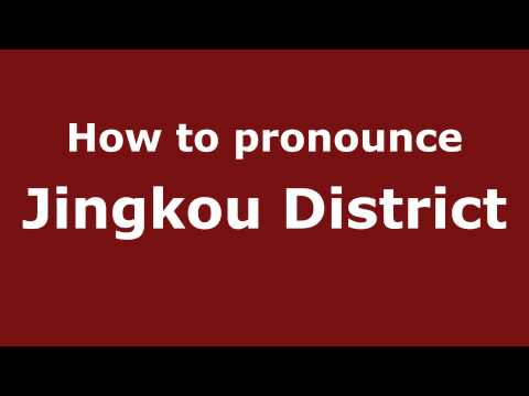 How to Pronounce Jingkou District - PronounceNames.com