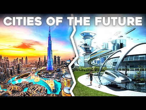 The Most Futuristic Cities in the World: A Tour of the Cities of Tomorrow