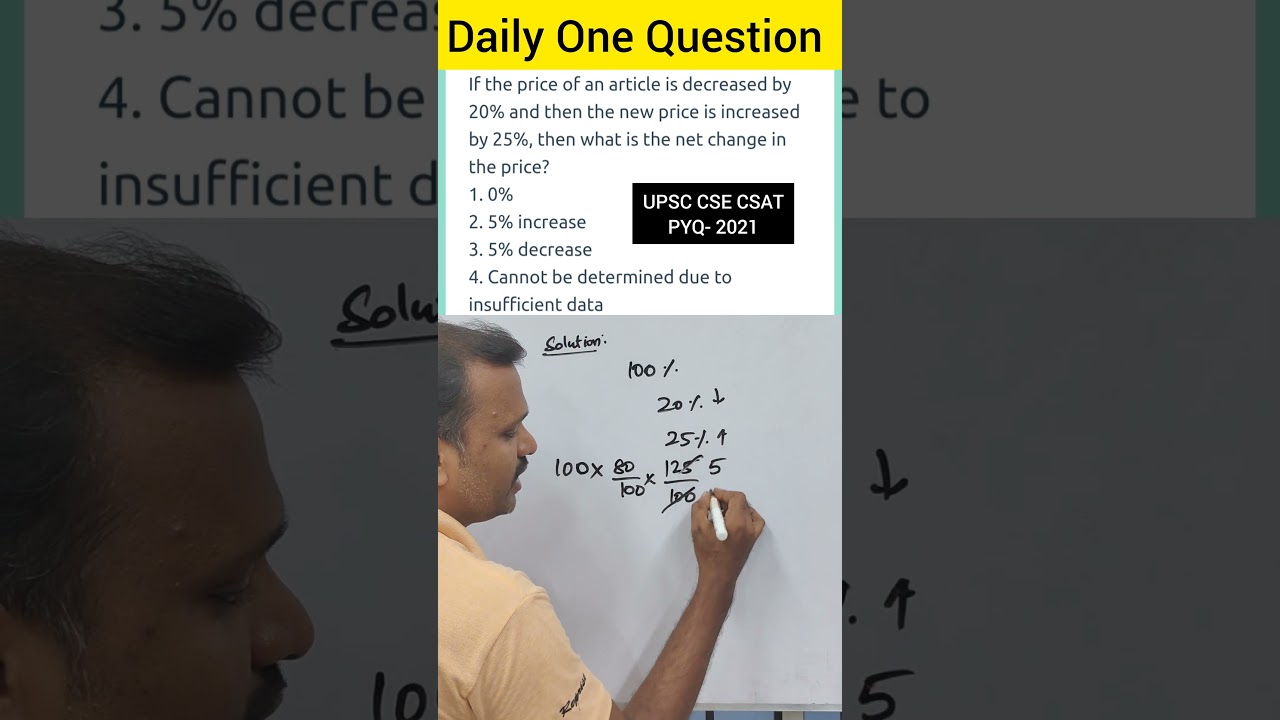 If the price of an article is decreased by 20% and then new price is increased by 25%.|UPSC PYQ 2021