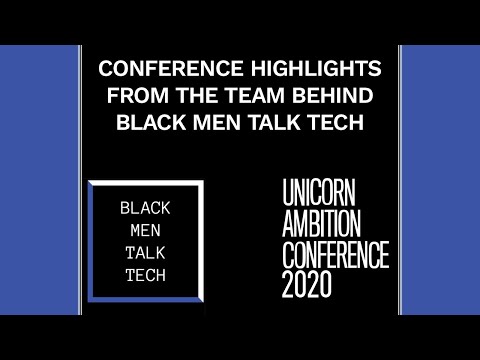 Conference highlights from the team behind Black Men Talk Tech