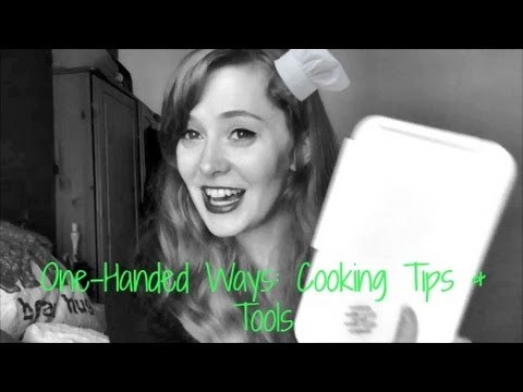 One Handed Ways Cooking Tips & Tools