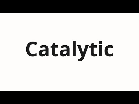 How to pronounce Catalytic