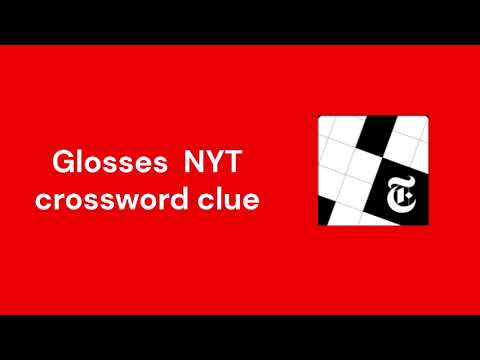 Glosses  NYT crossword clue