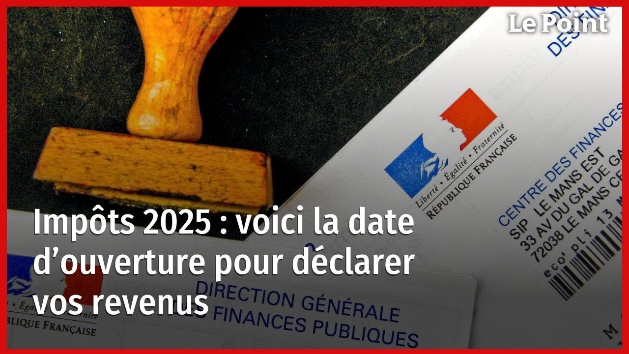 Impôts 2025 : la date d'ouverture de déclaration des revenus 2024