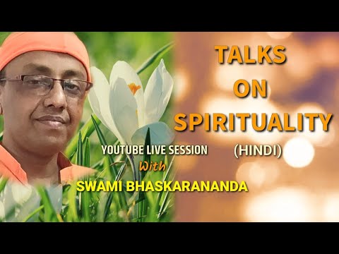 TALKS ON SPIRITUALITY: Youtube Live Session With Swami Bhaskarananda