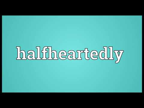 Halfheartedly Meaning
