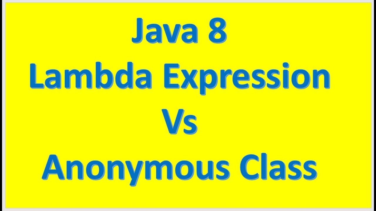 Java 8 Lambda Expression vs Anonymous Class, Functional Interface