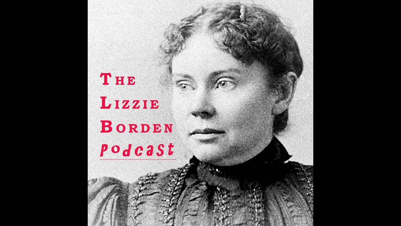 The Lizzie Borden Podcast - Episode Three: A Lizzie Borden Primer Part 1