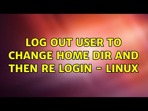 Log out user to change home dir and then re login - Linux (2 Solutions!!)