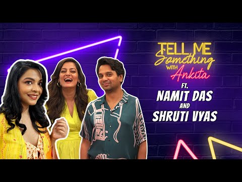 Tell Me Something with Ankita (@filmychokri) EP05 ft Namit Das & Shruti Vyas | MensXP