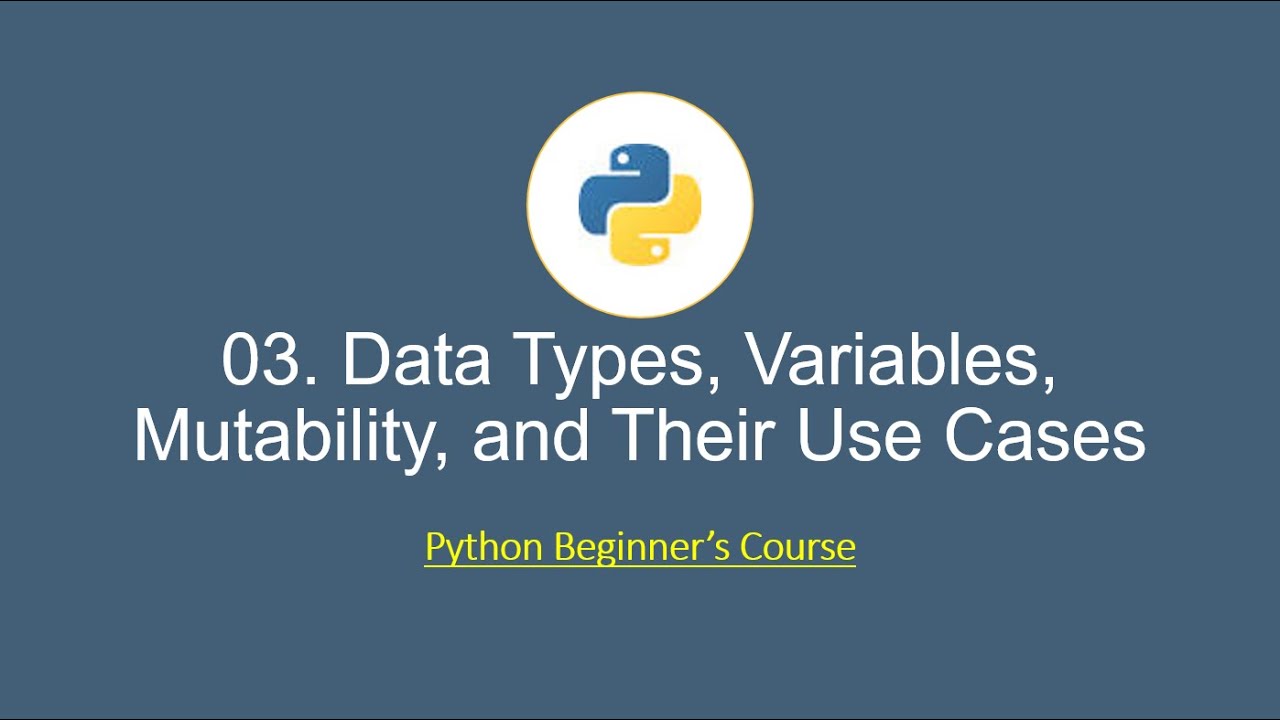 Python for Beginners: 03. Data Types, Variables, Mutability, and Their Use Cases