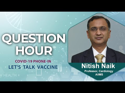 Question Hour: COVID-19 - Let's talk Vaccine with Dr Nitish Naik, Cardiologist, AIIMS, New Delhi