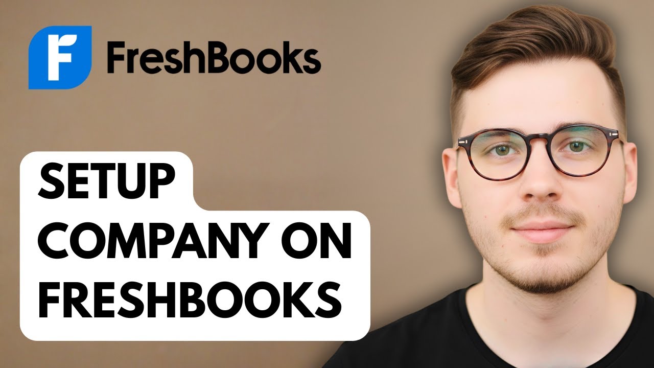 How To Setup Company On Freshbooks [2025 Guide]